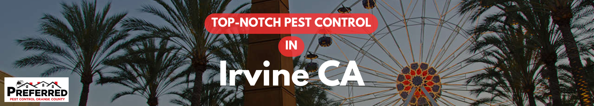 Irvine’s Leading Pest Control Solution – Preferred Pest Control ...